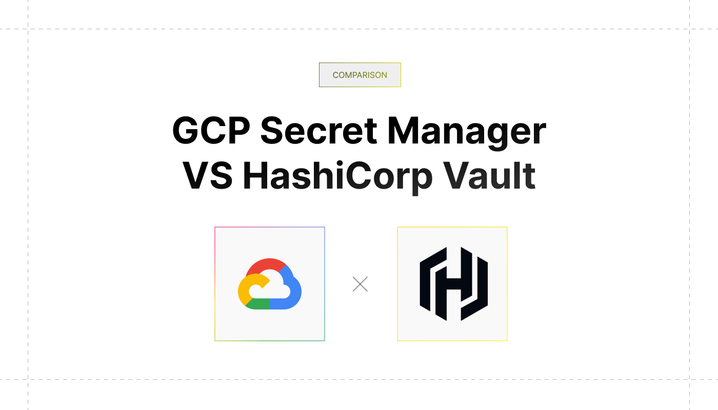 GCP Secret Manager vs HashiCorp Vault [2024]